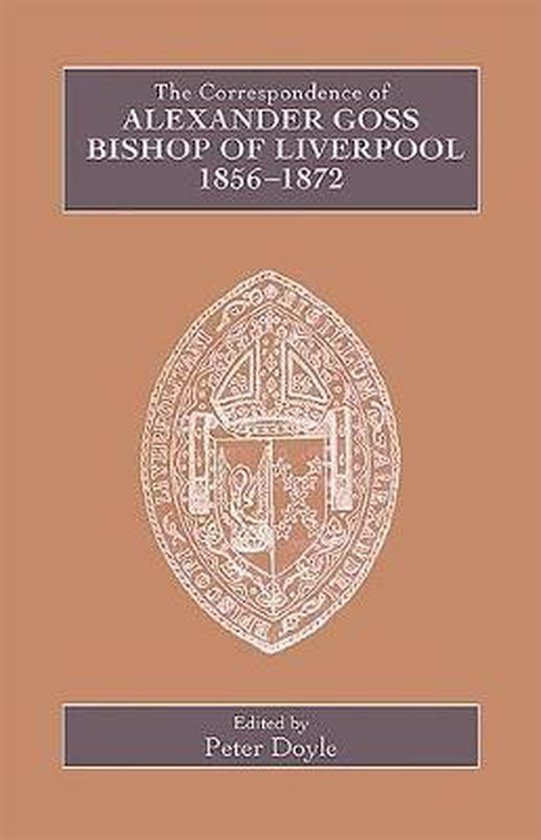 Correspondence Of Alexander Goss, Bishop Of Liverpool 1856-1, Peter Doyle |... | bol.com