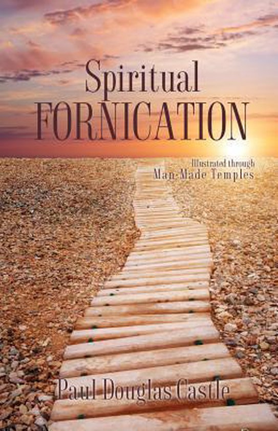 Spiritually Fornication Illustrated Through Man-Made Temples, Dr Paul ...