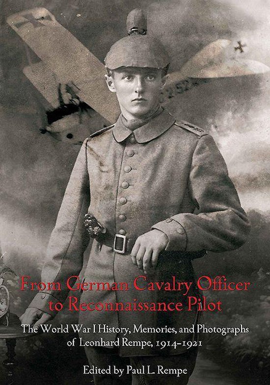From German Cavalry Officer to Reconnaissance Pilot (ebook), Paul Rempe ...