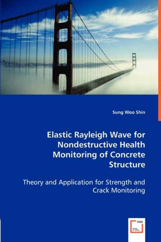 Elastic Rayleigh Wave for Nondestructive Health Monitoring of Concrete Structure |... | bol.com