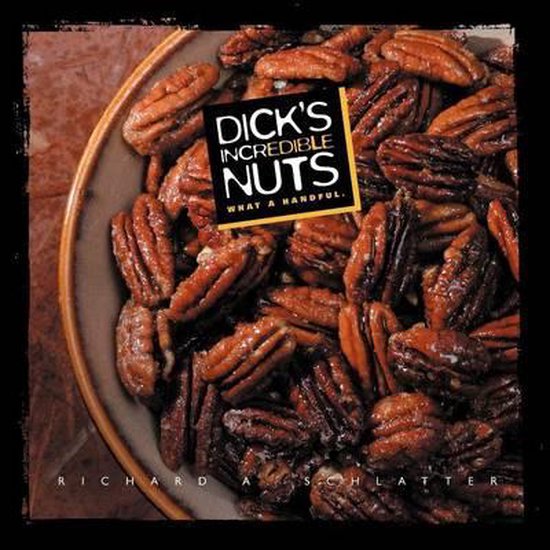 Dick's Incredible Nuts, Richard Schlatter | 9780615640075 | Boeken ...