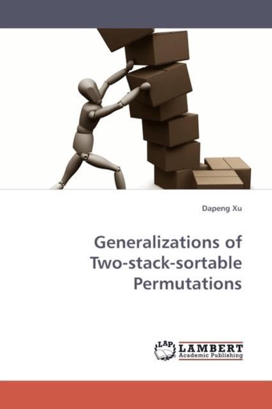 Generalizations of Two-Stack-Sortable Permutations | 9783838306216 | Dapeng Xu | Boeken | bol