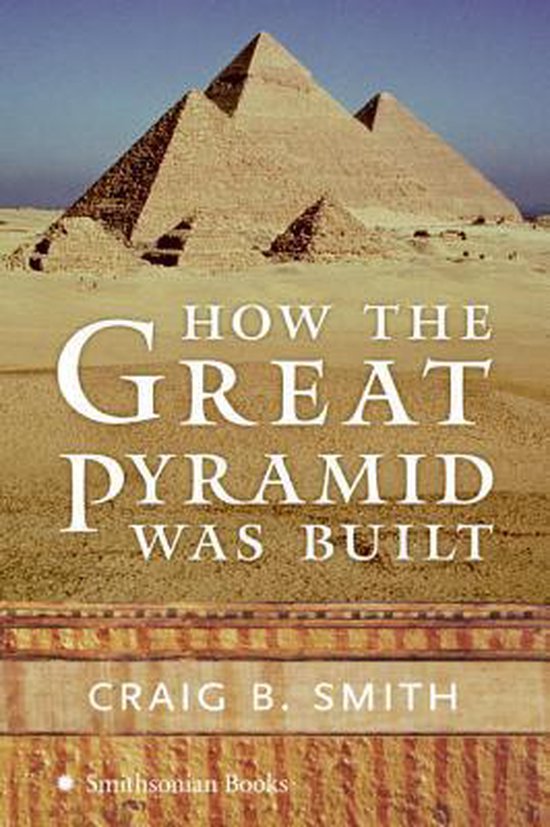 How the Great Pyramid Was Built | 9780060891589 | Craig B Smith ...