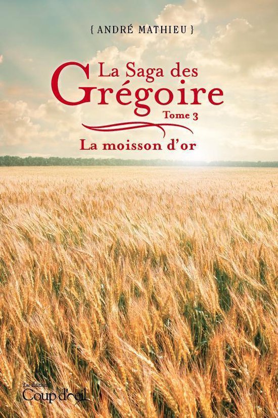 La saga des Grégoire - La saga des Grégoire T3 (ebook), Andre Mathieu ...