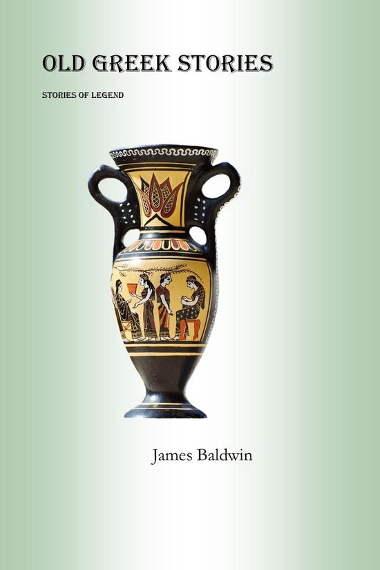Old Greek Stories (ebook), James Baldwin | 1230001945508 | Boeken | bol.com
