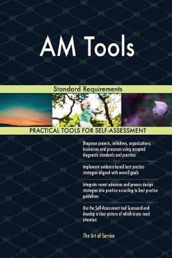 AM Tools Standard Requirements | 9780655509479 | Gerardus Blokdyk ...