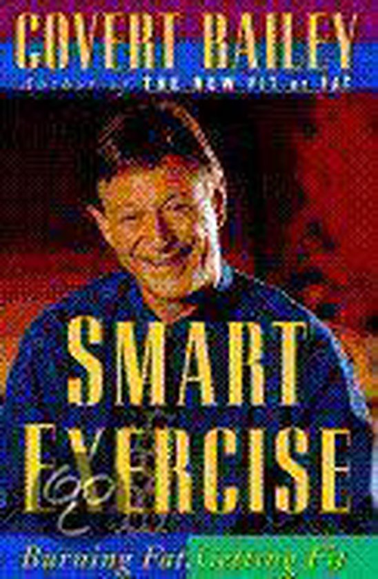 Smart Exercise: Burning Fat, Getting Fit, Covert Bailey | 9780395470435 ...