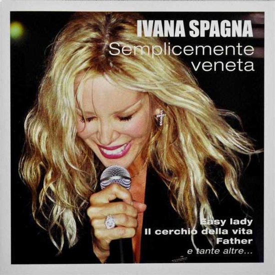 Ivana Spagna - Semplicemente Veneta, Ivana Spagna | CD (album) | Muziek ...