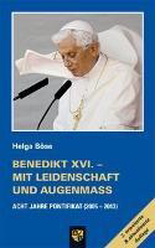 Benedikt XVI. - Mit Leidenschaft und Augenmaß, Helga Böse ... Benedikt XVI. - Mit Leidenschaft und Augenmaß, Helga Böse ...