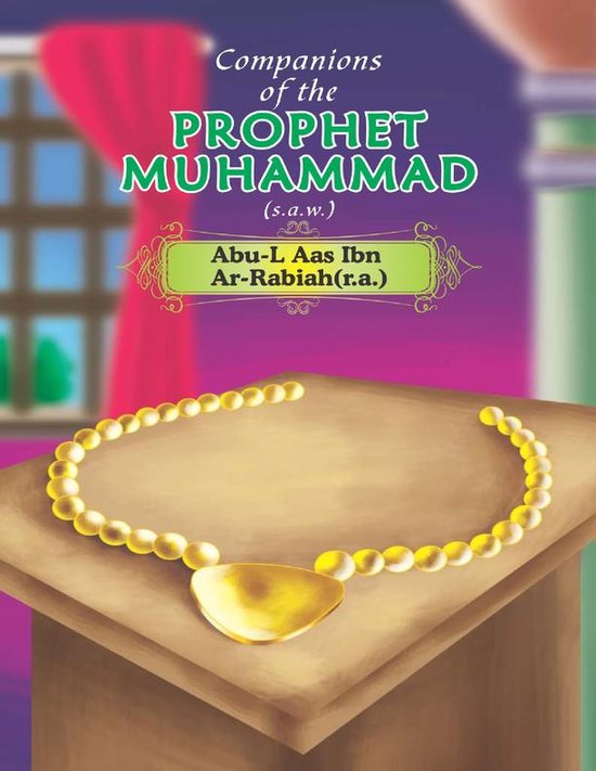 Companions of the Prophet Muhammad(s.a.w.) Abu - L Aas Ibn Ar - Rabiah ...
