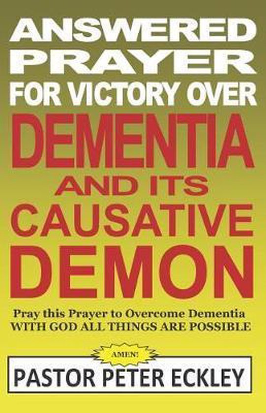 Answered Prayer for Victory Over Dementia and Its Causative Demon ...