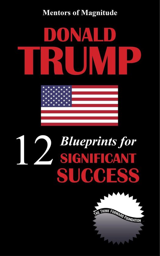 Donald Trump: 12 Blueprints for Significant Success (ebook), The Think ...