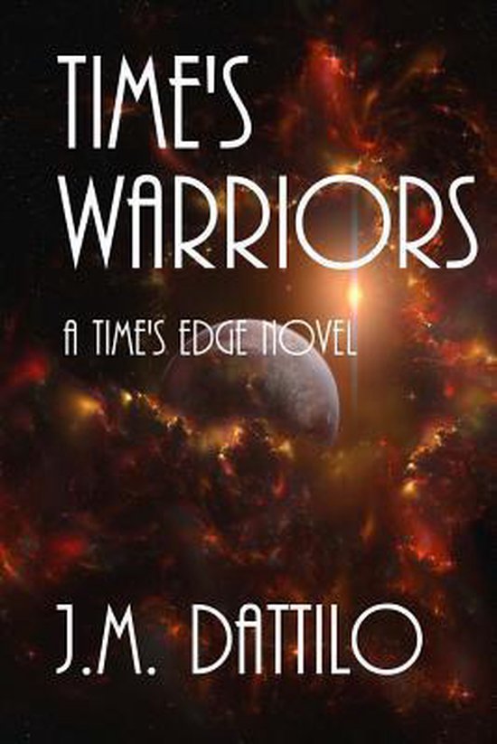 Time's Warriors | 9781494837099 | J M Dattilo | Boeken | bol