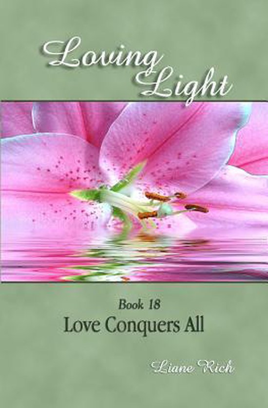 Loving Light Books- Loving Light Book 18, Love Conquers All, Liane Rich ...
