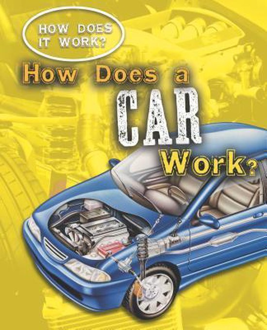 How Does It Work?- How Does a Car Work?, Sarah Eason | 9781433934629 ...