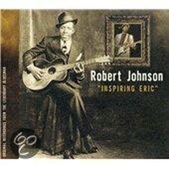Robert Johnson - Inspiring Eric, Robert Johnson | Muziek | bol.com