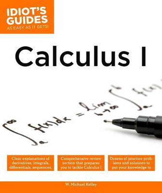 Idiot's Guides Calculus I | 9781465451682 | W. Michael Kelley | Boeken ...