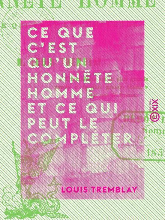 Ce que c'est qu'un honnête homme et ce qui peut le compléter (ebook ...