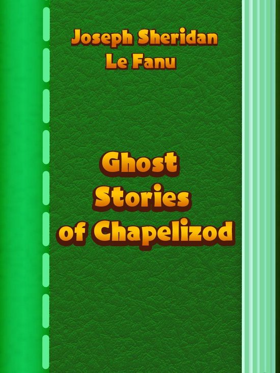Ghost Stories of Chapelizod (ebook), Joseph Sheridan le Fanu | 1230000426558 | Boeken | bol