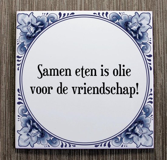 Tegeltje met Spreuk (Tegeltjeswijsheid): Samen eten is olie voor de ...