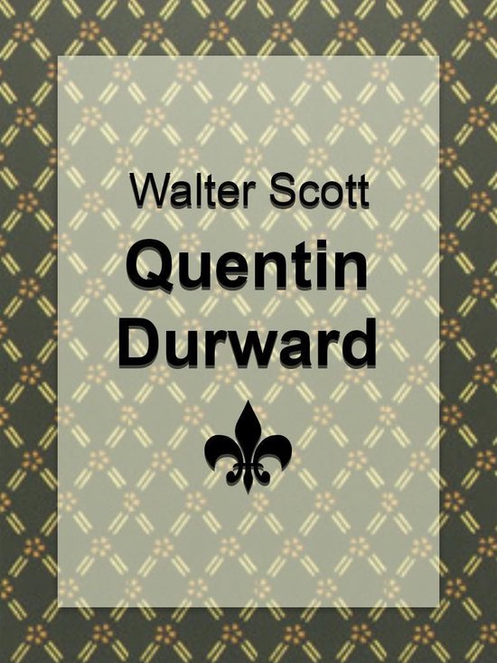 Quentin Durward (ebook), Walter, Sir Scott | 1230000790703 | Boeken ...