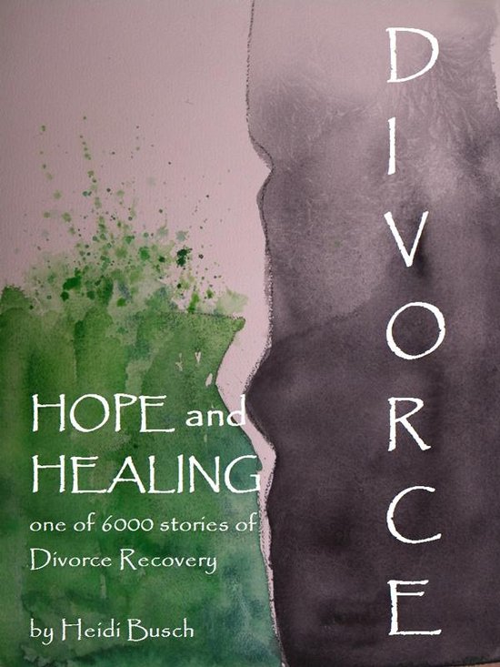 Divorce, Hope and Healing (ebook), Heidi Busch | 9781909270664 | Boeken ...