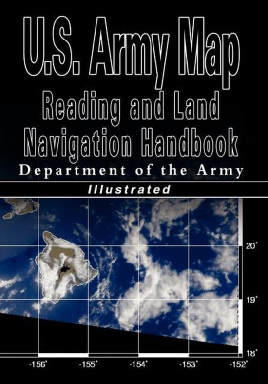 U.S. Army Map Reading and Land Navigation Handbook - Illustrated (U.S ...