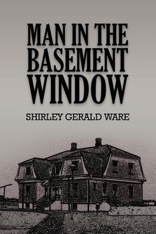 Man in the Basement Window, Shirley Gerald Ware | 9781627091275 ...