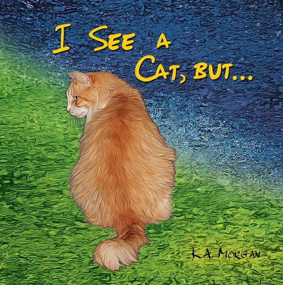 You See a WHAT? 3 - I See a Cat, but... (ebook), K a Morgan ...