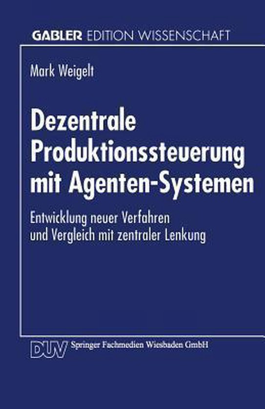 Dezentrale Produktionssteuerung Mit Agenten-Systemen | 9783824460786 ...
