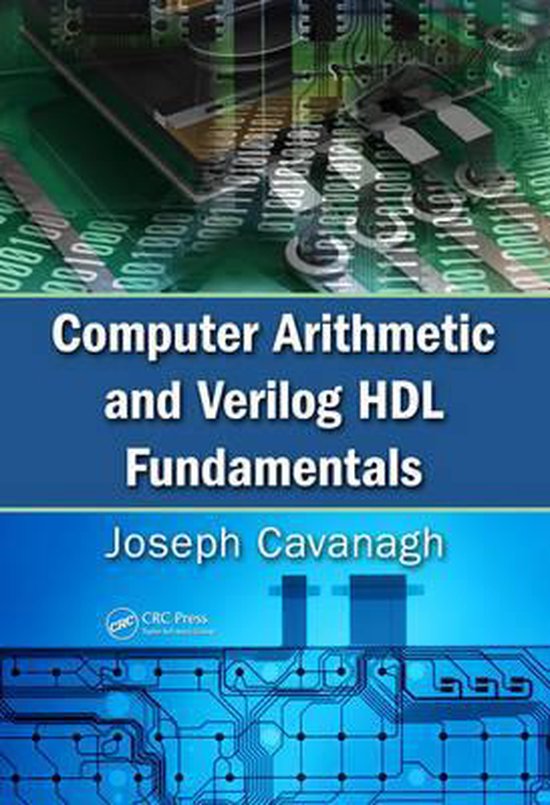 Computer Arithmetic and Verilog HDL Fundamentals | 9781439811245 | Joseph Cavanagh |... | bol