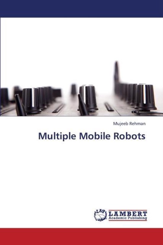 Multiple Mobile Robots | 9783659373992 | Rehman Mujeeb | Boeken | bol.com