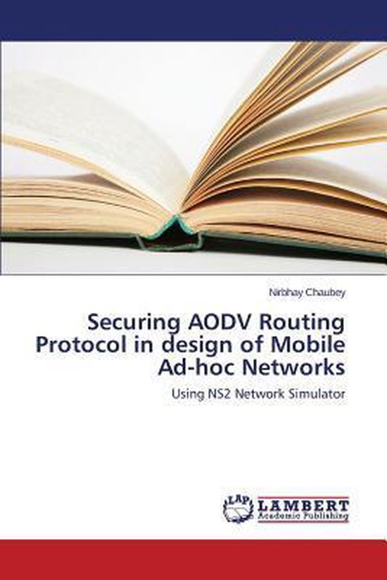 Securing AODV Routing Protocol in design of Mobile Ad-hoc Networks | 9783659678769 |... | bol.com