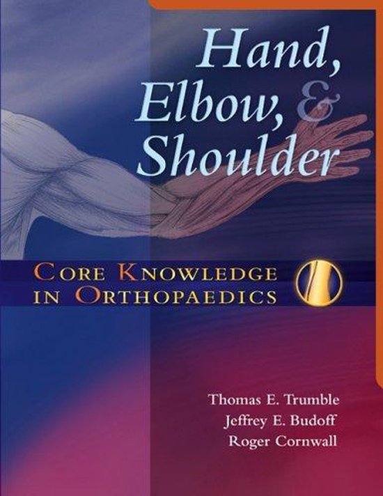 Hand, Elbow, And Shoulder | 9780323027694 | Thomas E. Trumble | Boeken ...