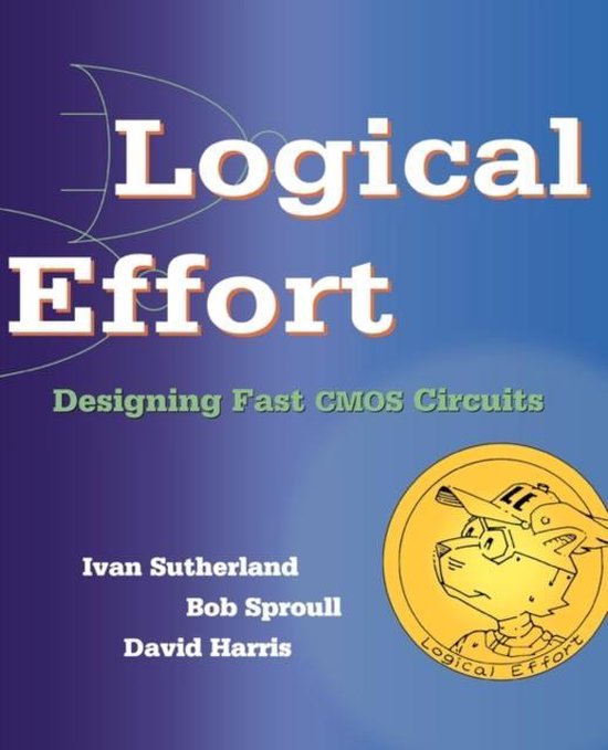 Logical Effort | 9781558605572 | Ivan Sutherland | Boeken | bol
