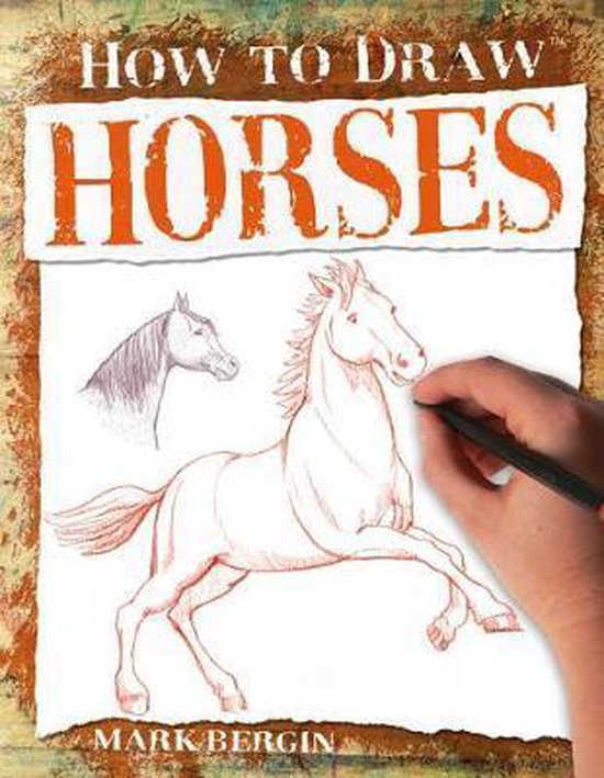 How to Draw- Horses, Mark Bergin | 9781912904556 | Boeken | bol
