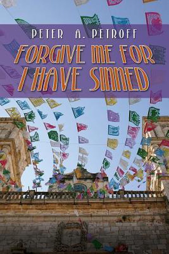 Forgive Me for I Have Sinned, Peter a Petroff | 9781482366747 | Boeken ...