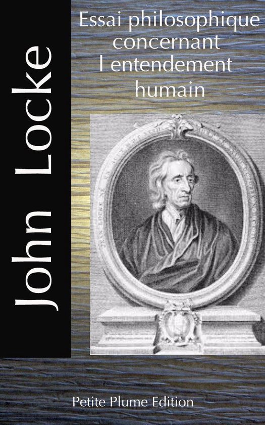 Essai philosophique concernant l’entendement humain (ebook), John Locke ...