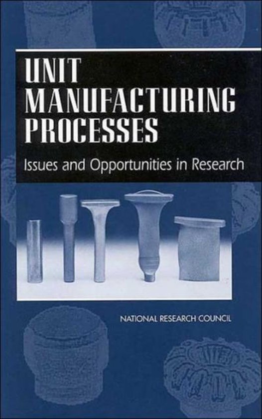 Unit Manufacturing Processes | 9780309051927 | National Research ...