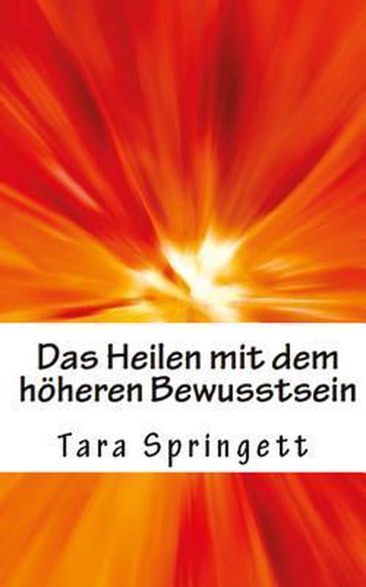 Das Heilen Mit Dem Hoheren Bewusstsein | 9781530086337 | Tara Springett ...