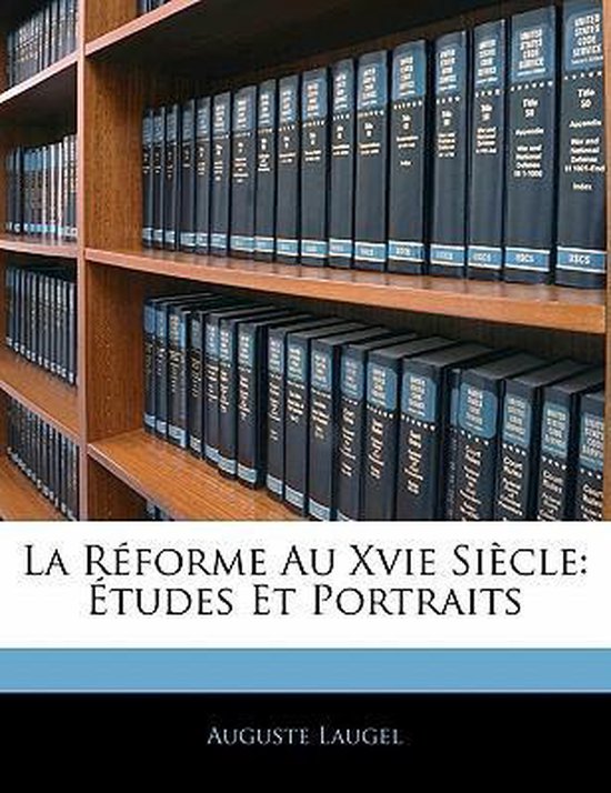 La Réforme Au Xvie Siècle | 9781142048419 | Auguste Laugel | Boeken | bol