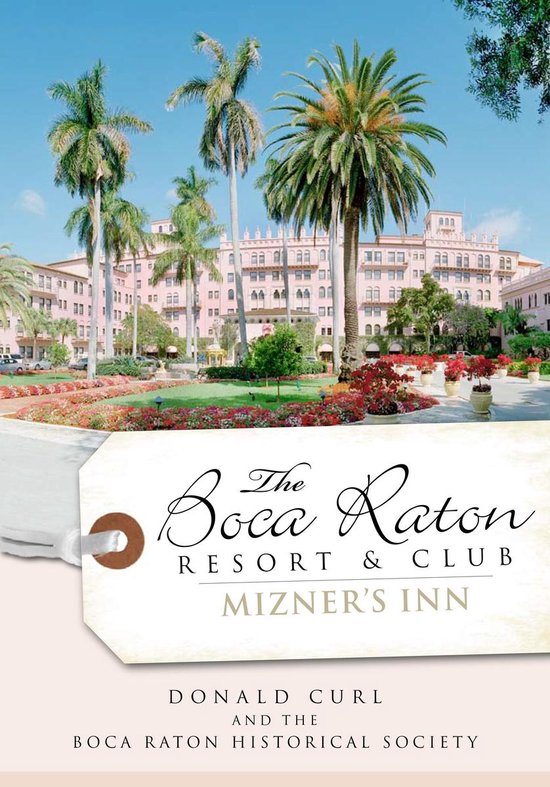 Landmarks - The Boca Raton Resort & Club: Mizner's Inn (ebook), Donald ...