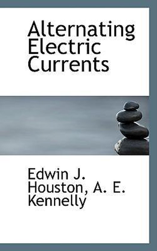Alternating Electric Currents, Edwin James Houston | 9781103741793 ...