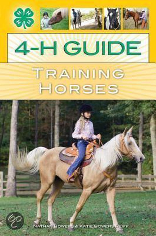 4-H Guide to Training Horses, Nathan Bowers | 9780760336274 | Boeken ...