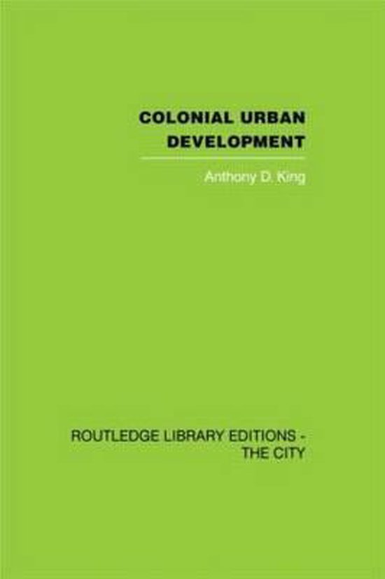 Colonial Urban Development | 9780415611664 | Anthony D. King | Boeken ...