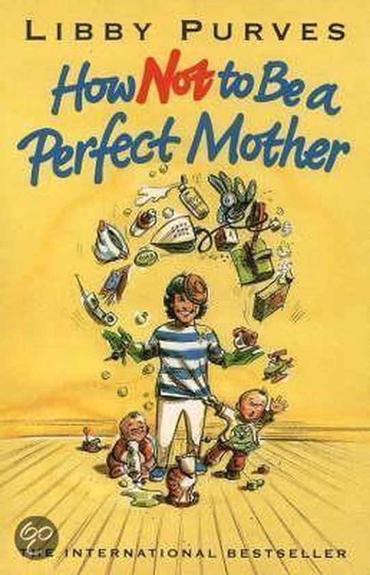 How Not To Be A Perfect Mother, Libby Purves | 9780006369882 | Boeken ...