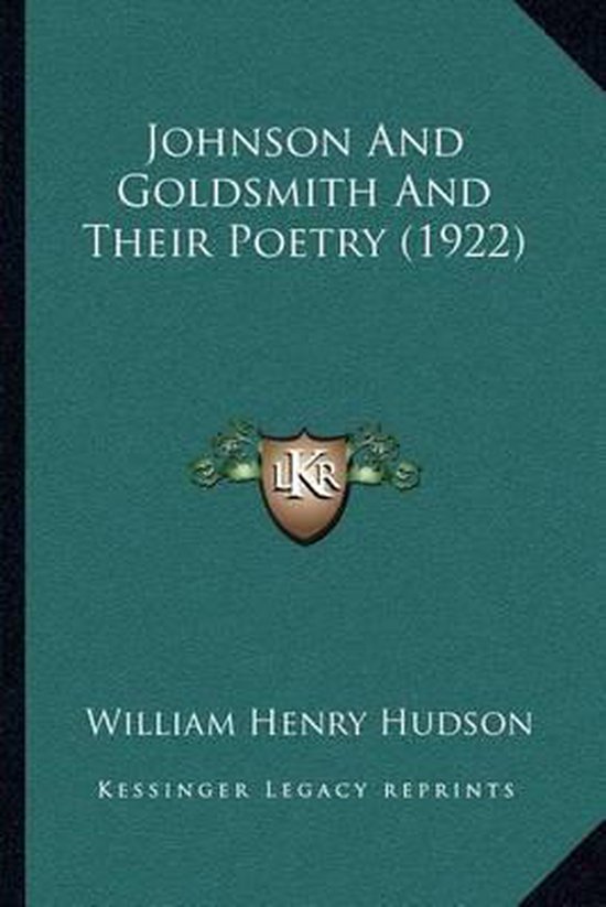 Johnson and Goldsmith and Their Poetry (1922), William Henry Hudson ...