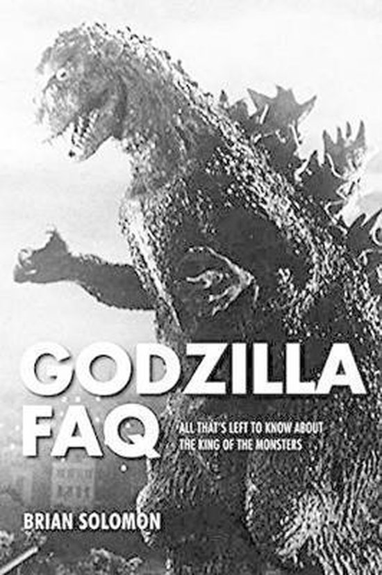 Godzilla Faq, Brian Solomon | 9781495045684 | Boeken | bol