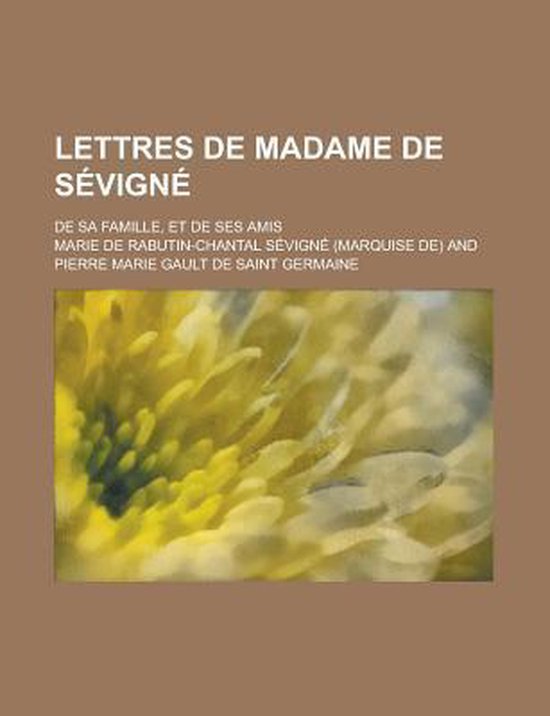 Lettres de Madame de Sevigne; de Sa Famille, Et de Ses Amis, Marie De Rabutin S Vign |... | bol.com
