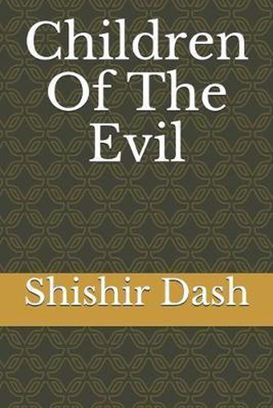 Children Of The Evil, Shishir Kumar Dash | 9781086338379 | Boeken | bol.com